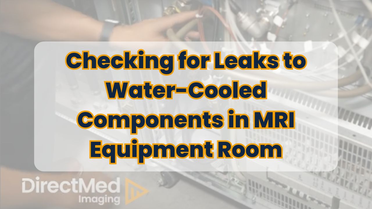 Checking for Leaks Water Cooled Components in MRI Room - DirectMed Imaging